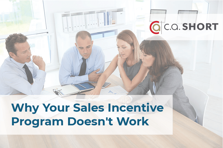 Why Your Sales Incentive Program Doesn't Work | CA Short