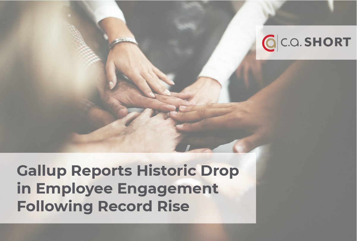 Gallup Reports Historic Drop in Employee Engagement Following Record Rise